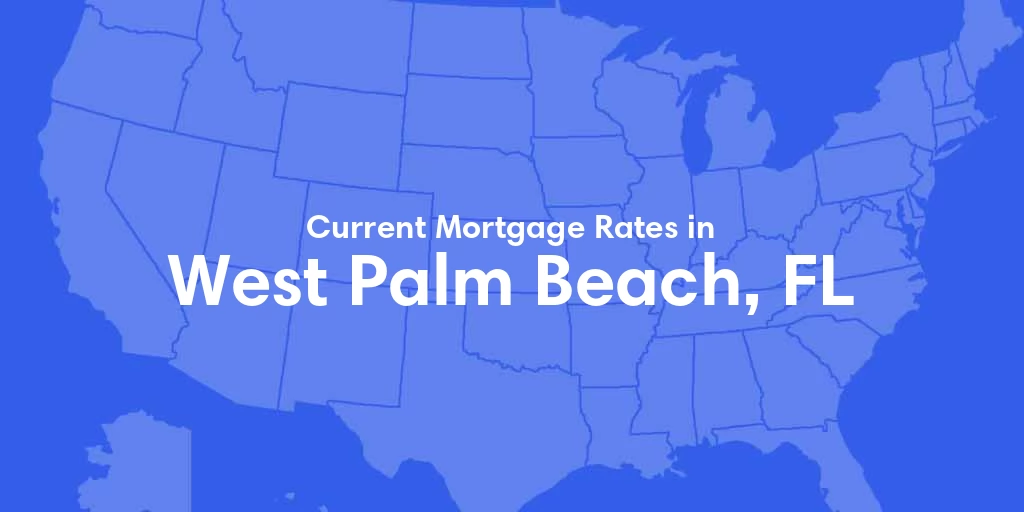 Compare Today's Mortgage Rates in West Palm Beach, FL