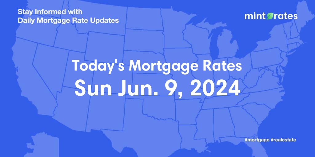Mortgage Rates Today, Sun, Jun 9, 2024